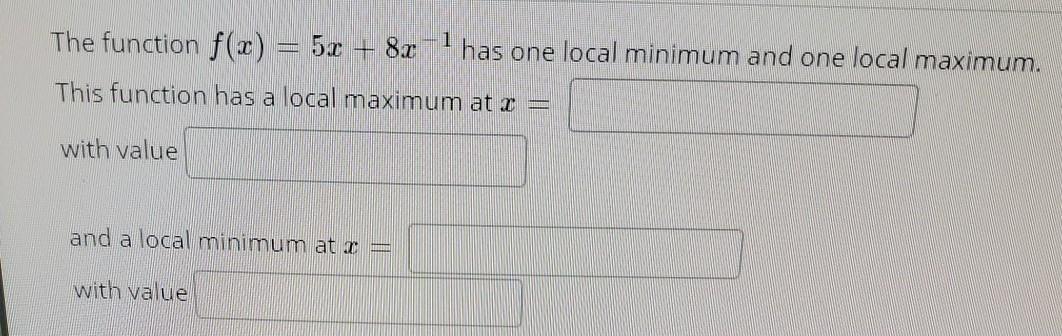 Solved 1 The function f(x) = 5x + 8x has one local minimum | Chegg.com