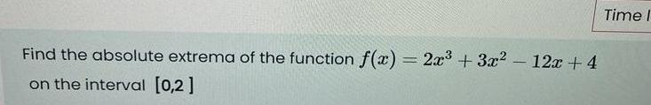 Solved Find the absolute extrema of the function | Chegg.com
