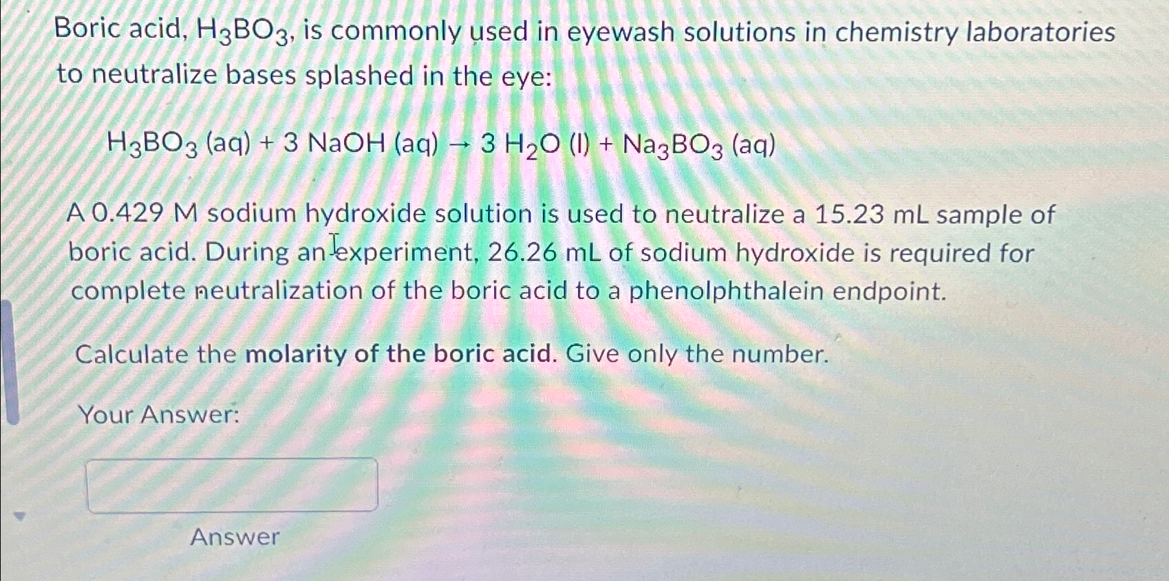 Solved Boric acid, H3BO3, ﻿is commonly used in eyewash | Chegg.com