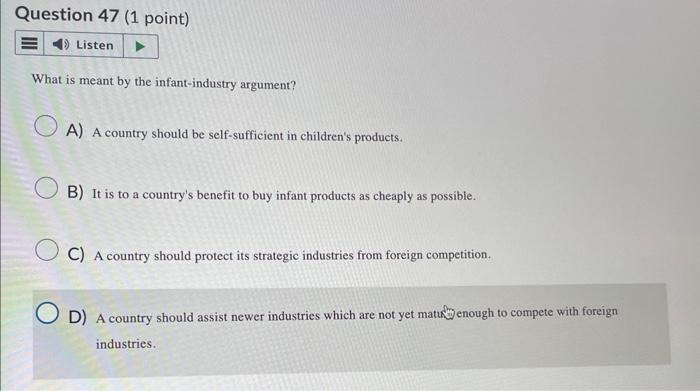 Solved What is meant by the infant-industry argument? A) A | Chegg.com