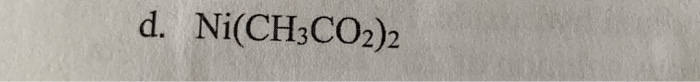 Solved d. Ni(CH3CO2)2 | Chegg.com