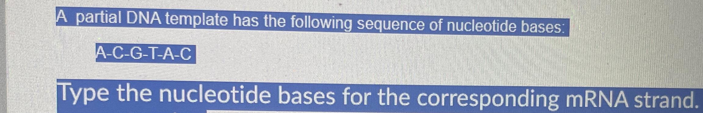 Solved A partial DNA template has the following sequence of | Chegg.com