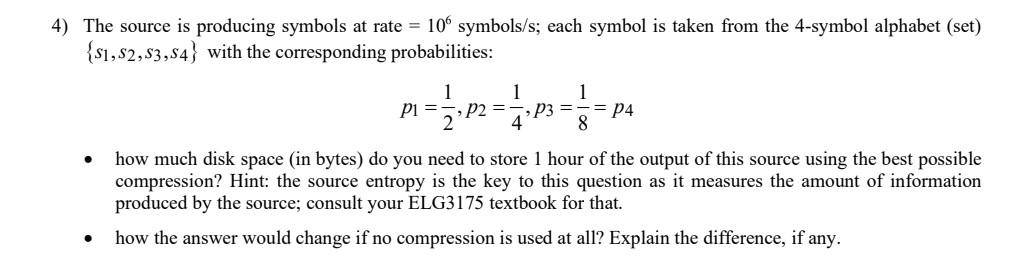Solved ) The source is producing symbols at rate | Chegg.com