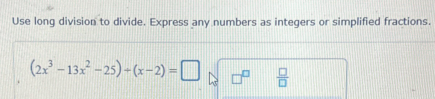 Solved Use long division to divide. Express any numbers as | Chegg.com