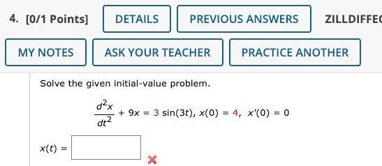 Solved Solve the given initial-value problem. d2x/dt2 + 9x = | Chegg.com