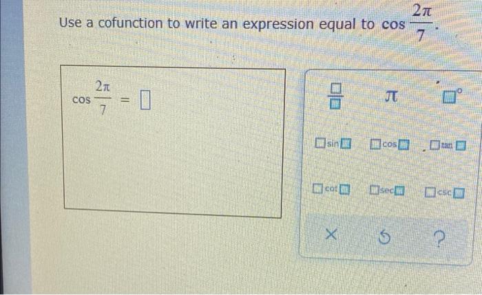 Solved 27 Use a cofunction to write an expression equal to | Chegg.com