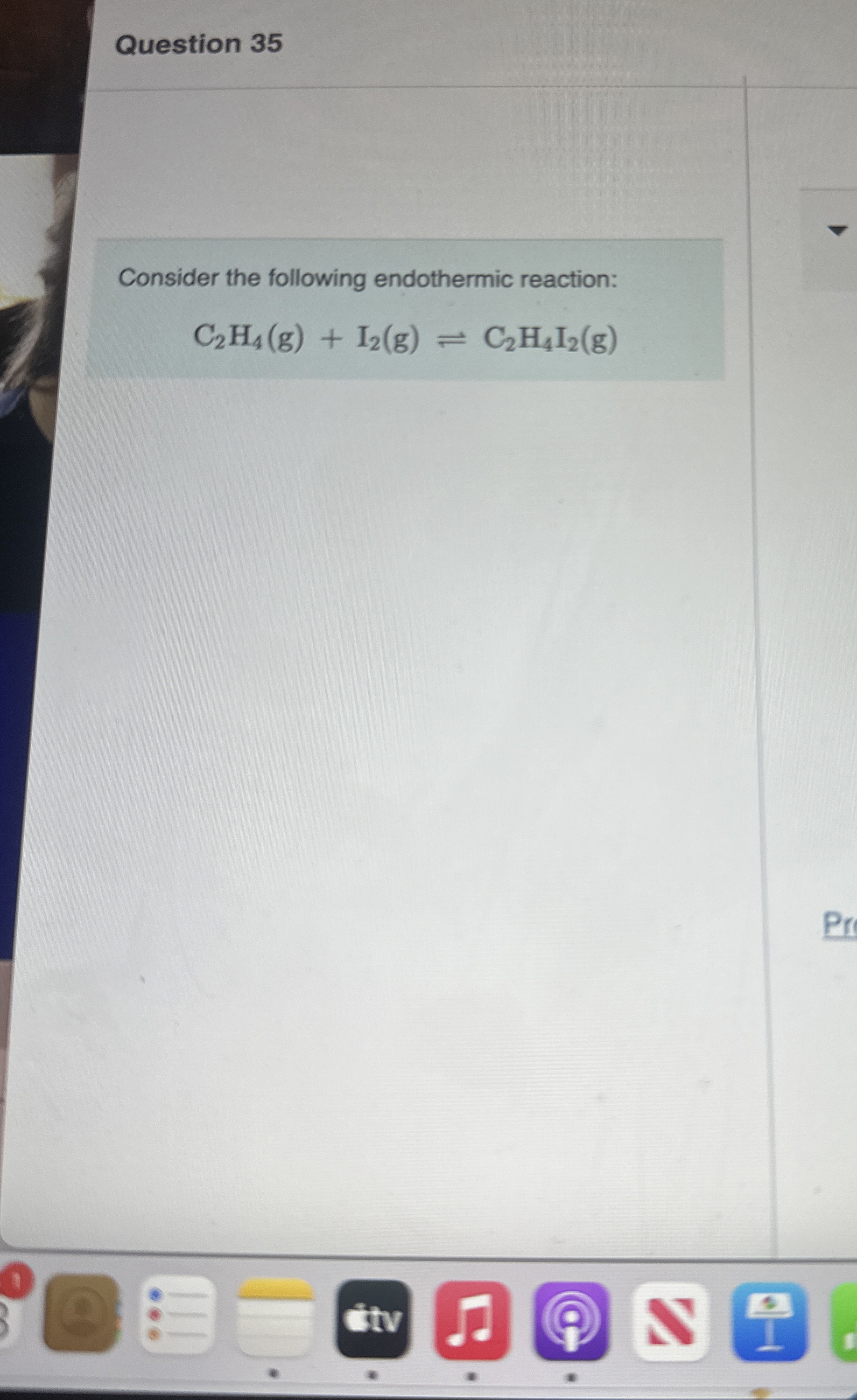 Solved Question 35Consider the following endothermic | Chegg.com