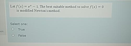 Solved Let f(x)=ex-1. ﻿The best suitable method to solve | Chegg.com