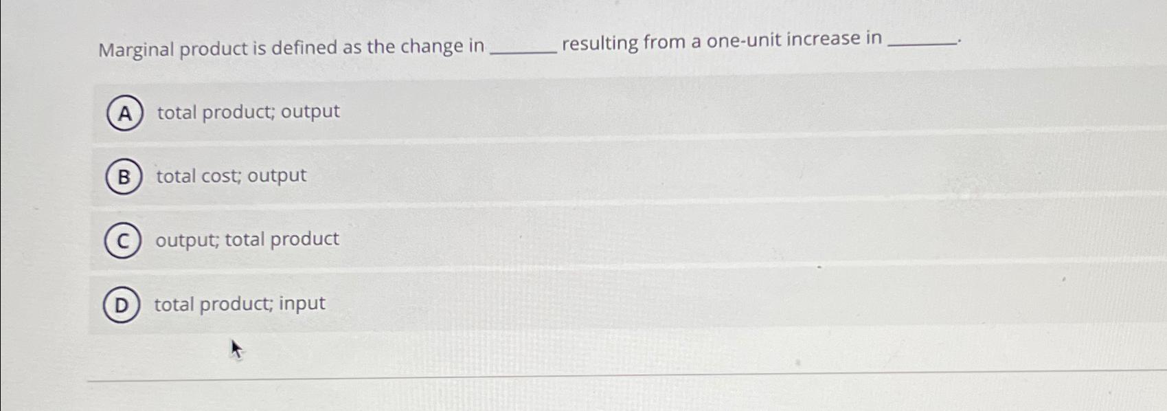 Solved Marginal product is defined as the change in | Chegg.com