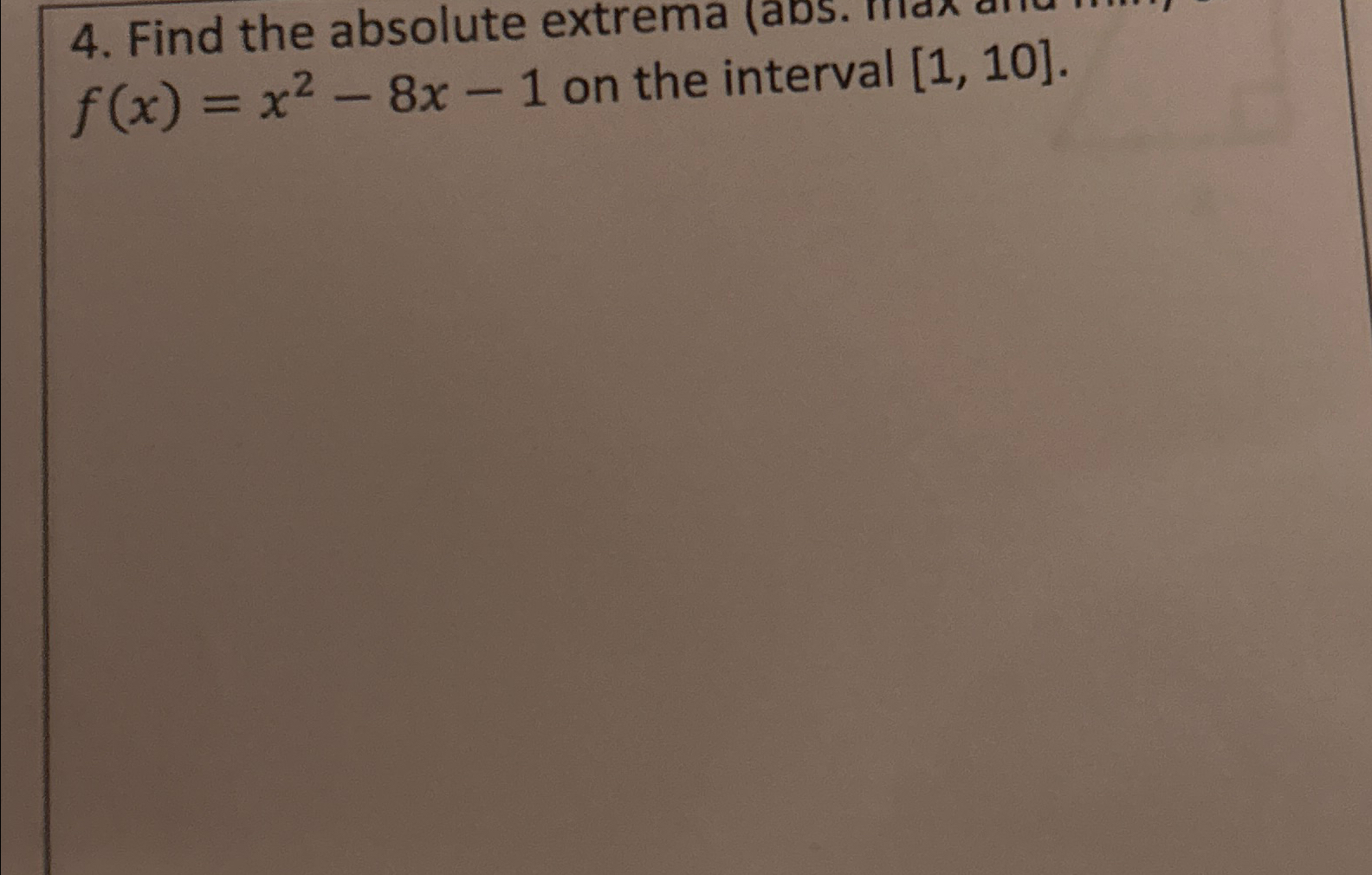 Solved Find the absolute extrema (aD f(x)=x2-8x-1 ﻿on the | Chegg.com