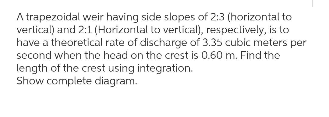 Solved A trapezoidal weir having side slopes of 2:3 | Chegg.com