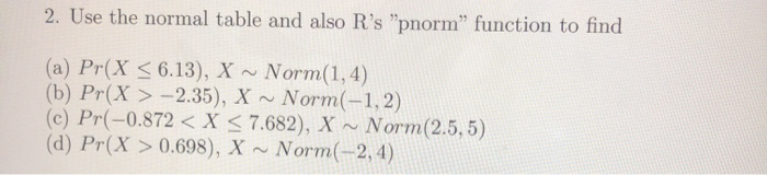 Solved 2. Use the normal table and also R's "pnorm" function | Chegg.com