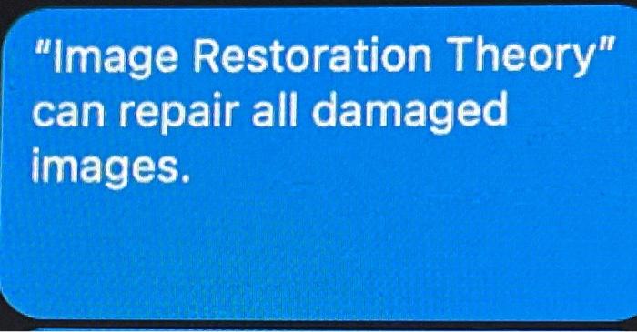 Solved "Image Restoration Theory" can repair all damaged | Chegg.com