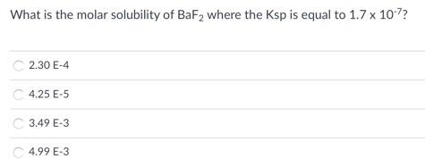 Solved What is the molar solubility of BaF2 where the Ksp is | Chegg.com