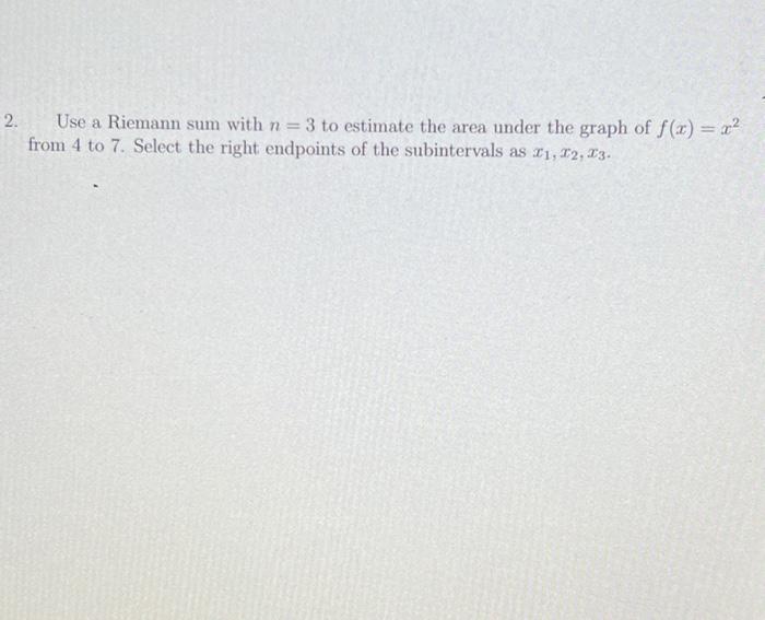 Solved 2. Use a Riemann sum with n=3 to estimate the area | Chegg.com