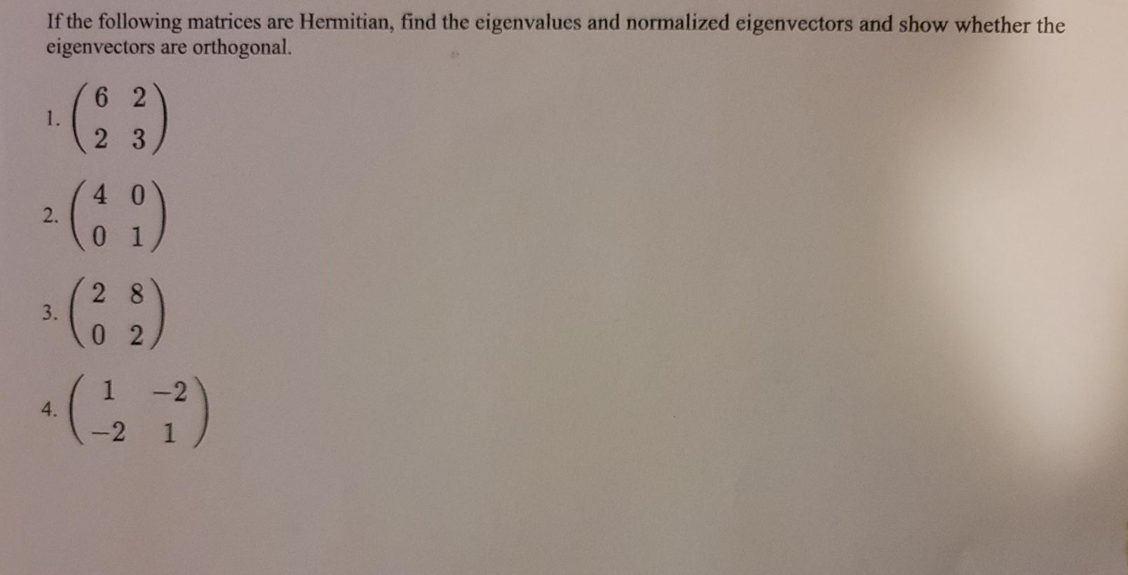 Solved If the following matrices are Hermitian, find the | Chegg.com