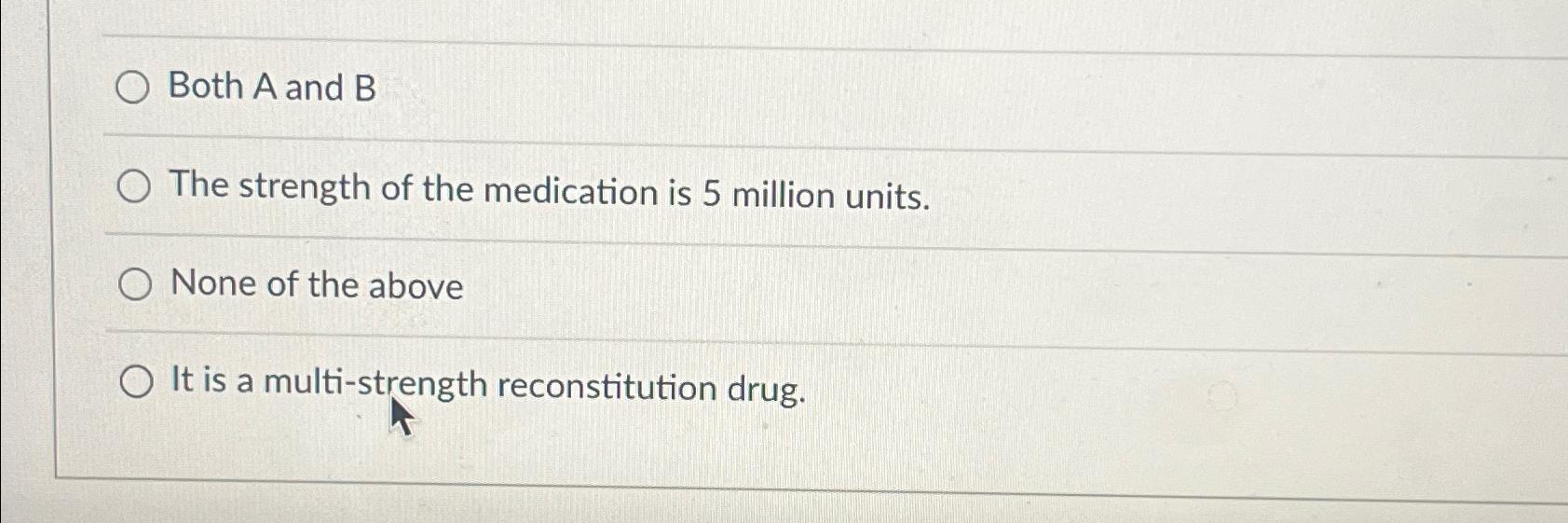 Solved Both A and BThe strength of the medication is 5 | Chegg.com