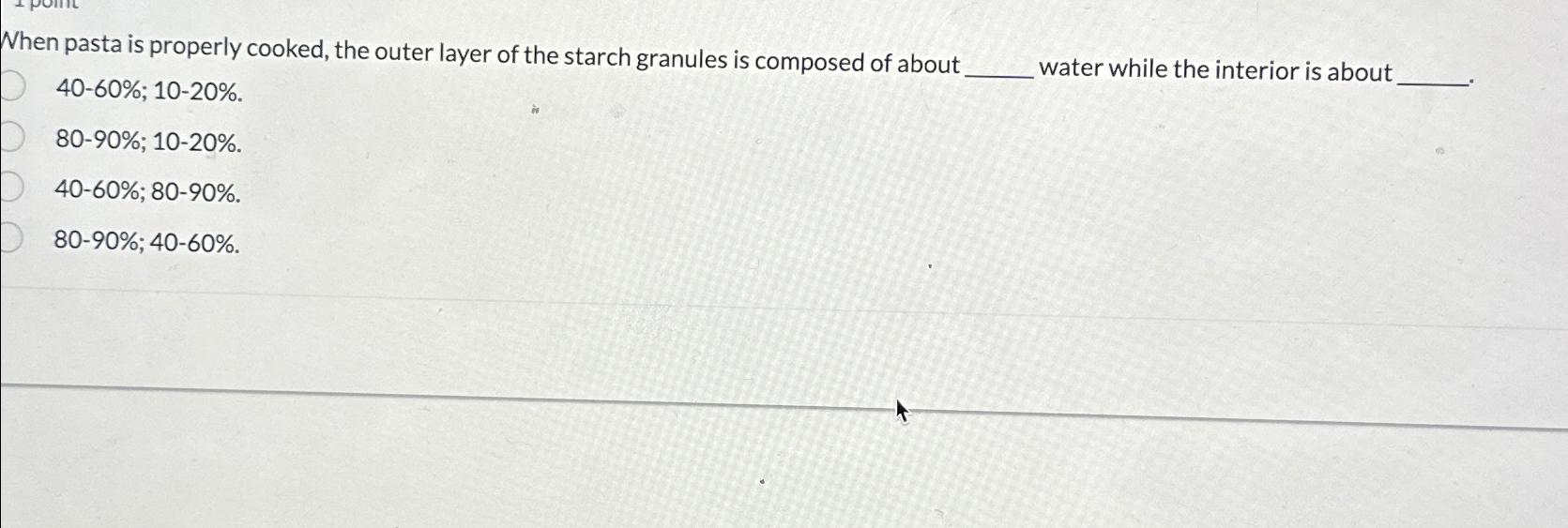 Solved When pasta is properly cooked, the outer layer of the | Chegg.com