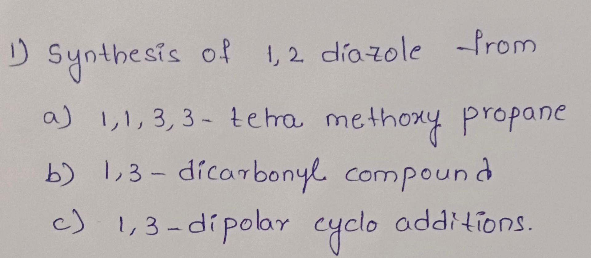 Solved 11 Synthesis of of 1,2 diazole from a) 1,1,3,3- terra | Chegg.com