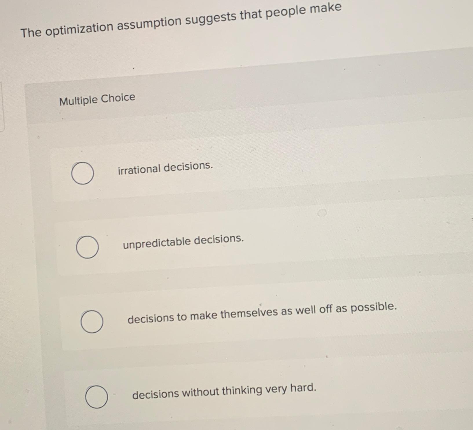 Solved The optimization assumption suggests that people | Chegg.com