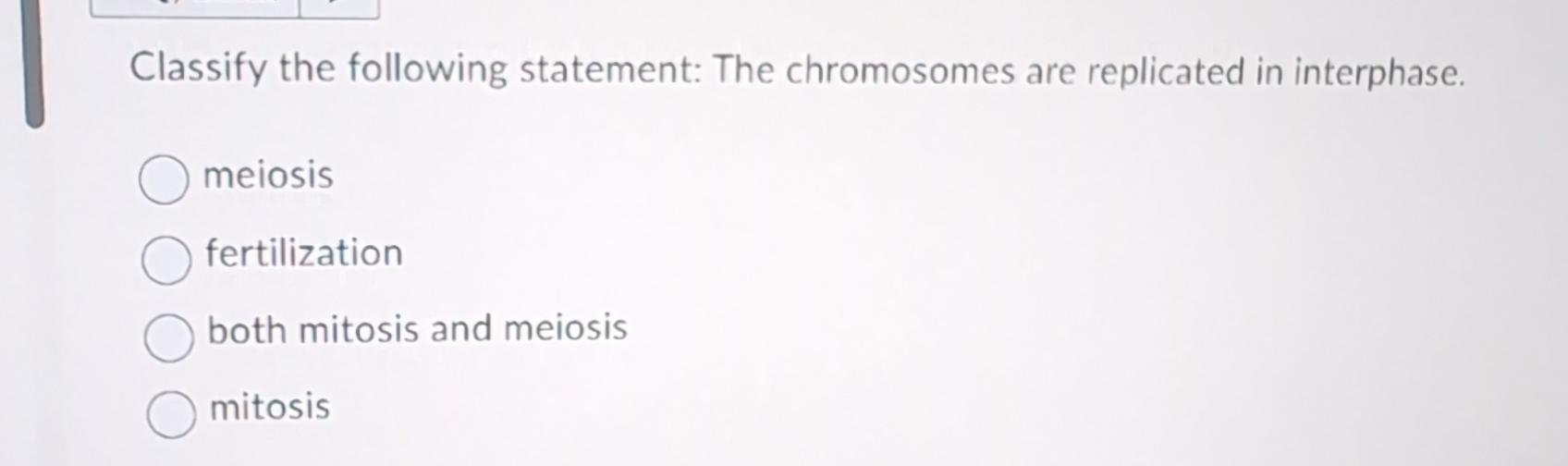Solved Classify the following statement: The chromosomes are | Chegg.com