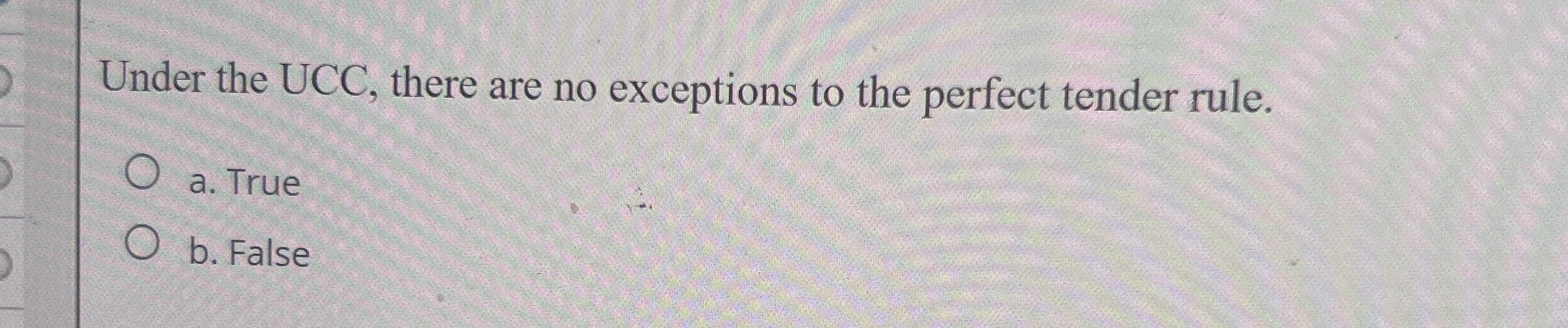 Solved Under the UCC, there are no exceptions to the perfect | Chegg.com