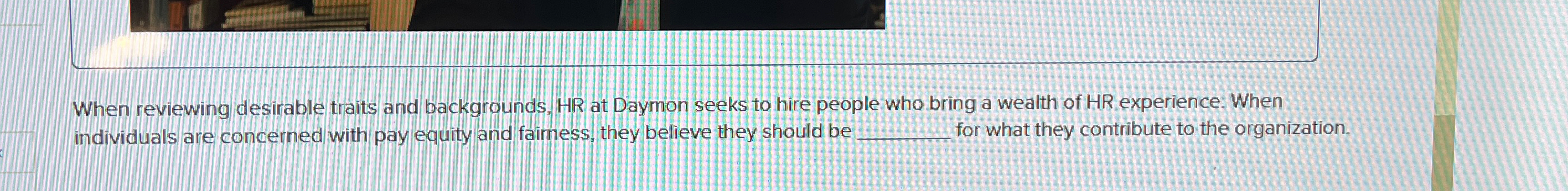 Solved When reviewing desirable traits and backgrounds, HR | Chegg.com