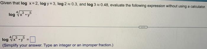 Solved Given that log x=2, log y = 3, log 20.3, and log 3≈ | Chegg.com