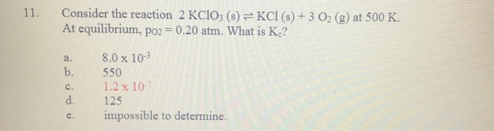 Solved 11. Consider the reaction 2 KClO2 (s) =KCI (s) + 3 O2 | Chegg.com