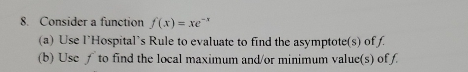 Solved Consider a function f(x)=xe-x(b) ﻿Use f ﻿to find the | Chegg.com