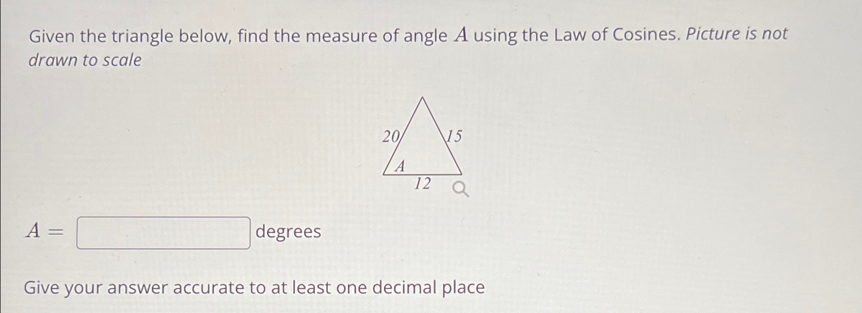 Solved Given the triangle below, find the measure of angle A | Chegg.com