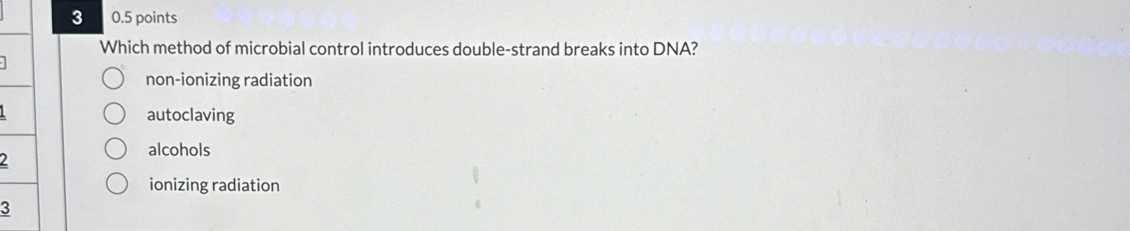 Solved 3,0.5 ﻿pointsWhich method of microbial control | Chegg.com