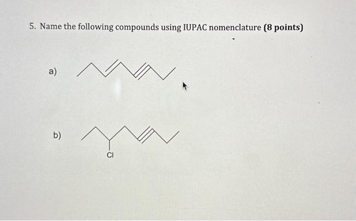 Solved 5. Name the following compounds using IUPAC | Chegg.com