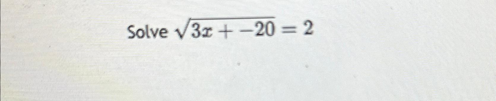 Solved Solve 3x+-202=2 | Chegg.com