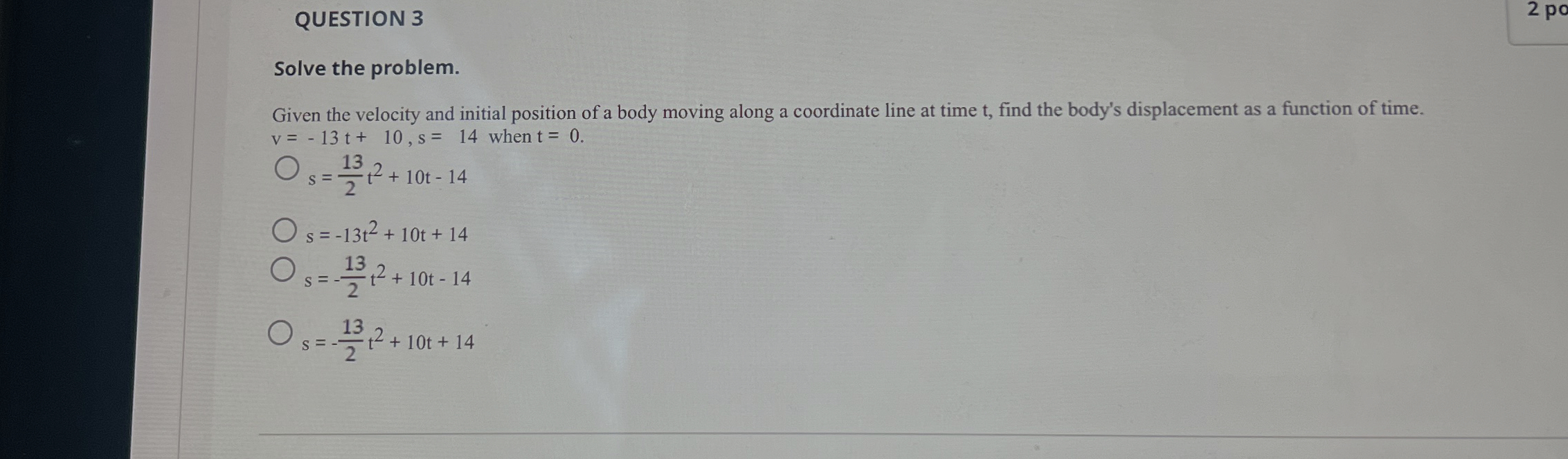 Solved QUESTION 3Solve the problem.Given the velocity and | Chegg.com