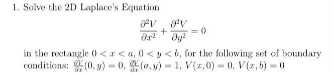 Solved 1. Solve the 2D Laplace's Equation ∂x2∂2V+∂y2∂2V=0 in | Chegg.com