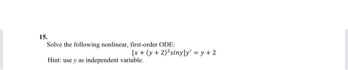 Solved 15. Solve the following nonlinear, first-order ODE: | Chegg.com