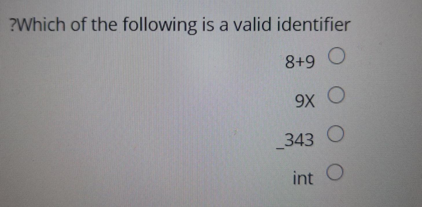 Solved ?Which of the following is a valid identifier 8+9 9X | Chegg.com