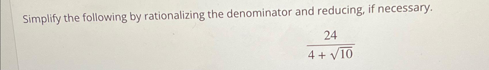 Solved Simplify the following by rationalizing the | Chegg.com
