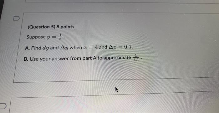 Solved (Question 5) 8 points Suppose y=x1 A. Find dy and Δy | Chegg.com Solved (Question 5) 8 points Suppose y=x1 A. Find dy and Δy | Chegg.com