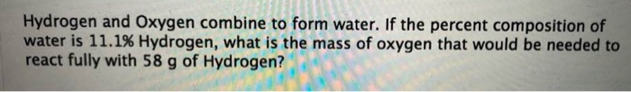 Solved Hydrogen and Oxygen combine to form water. If the | Chegg.com