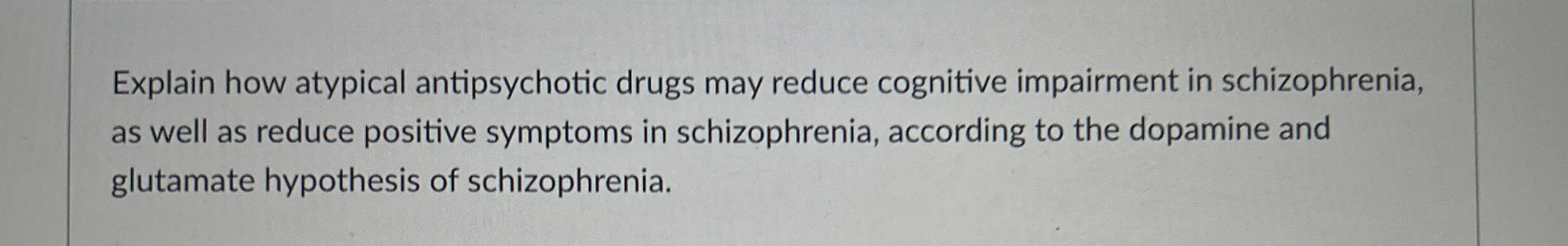 Solved Explain how atypical antipsychotic drugs may reduce | Chegg.com
