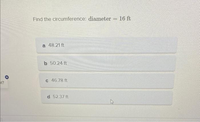 Solved Find the circumference: diameter =16ft | Chegg.com
