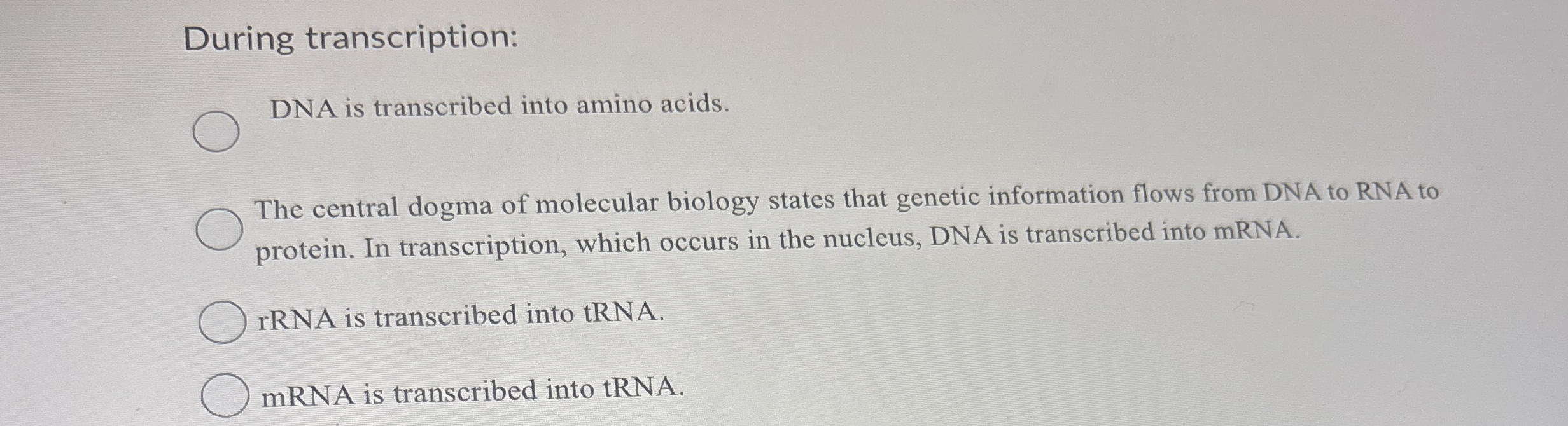 Solved During transcription:DNA is transcribed into amino | Chegg.com