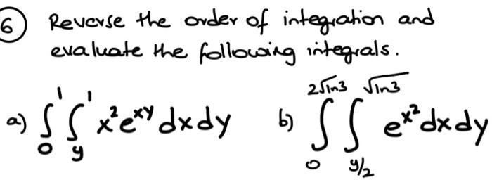 Solved 6) Reverse the order of integration and evaluate the | Chegg.com