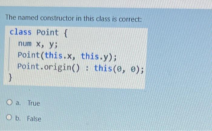 Solved The named constructor in this class is correct: class | Chegg.com