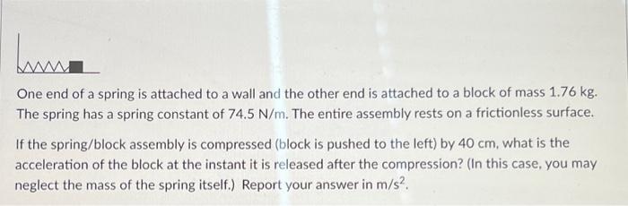 Solved One end of a spring is attached to a wall and the | Chegg.com