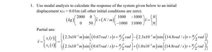 Solved Use modal analysis to calculate the response of the | Chegg.com
