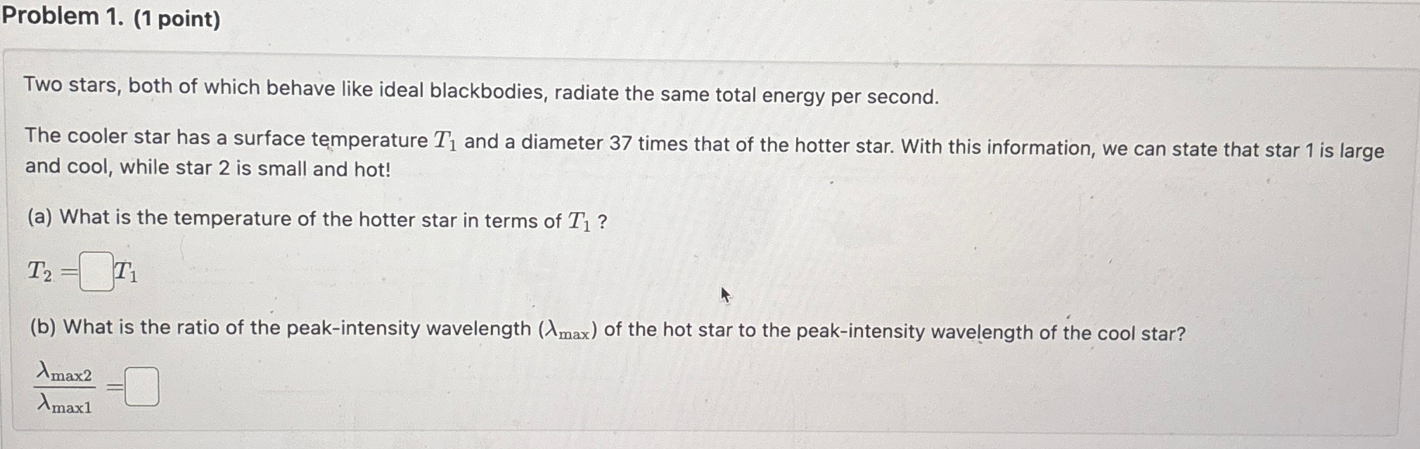 Solved Problem 1. (1 ﻿point)Two stars, both of which behave | Chegg.com