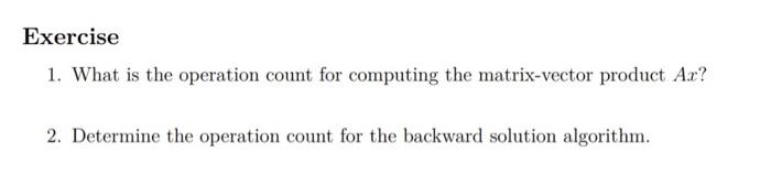 Solved Exercise 1. What is the operation count for computing | Chegg.com